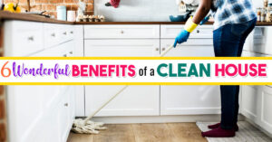 Messy House? 6 Surprising Benefits of a Clean House That Will Totally ...