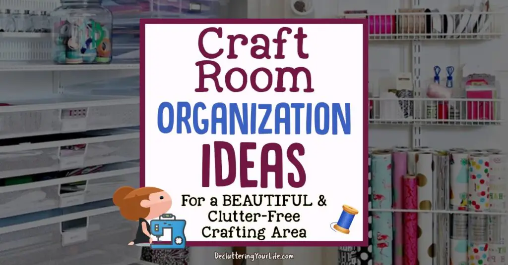 Craft Room Organization Ideas–Storage SOLUTIONS For Craft Clutter